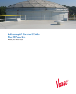 Addressing API Standard 2350 for Overfill Protection and Prevention | Varec